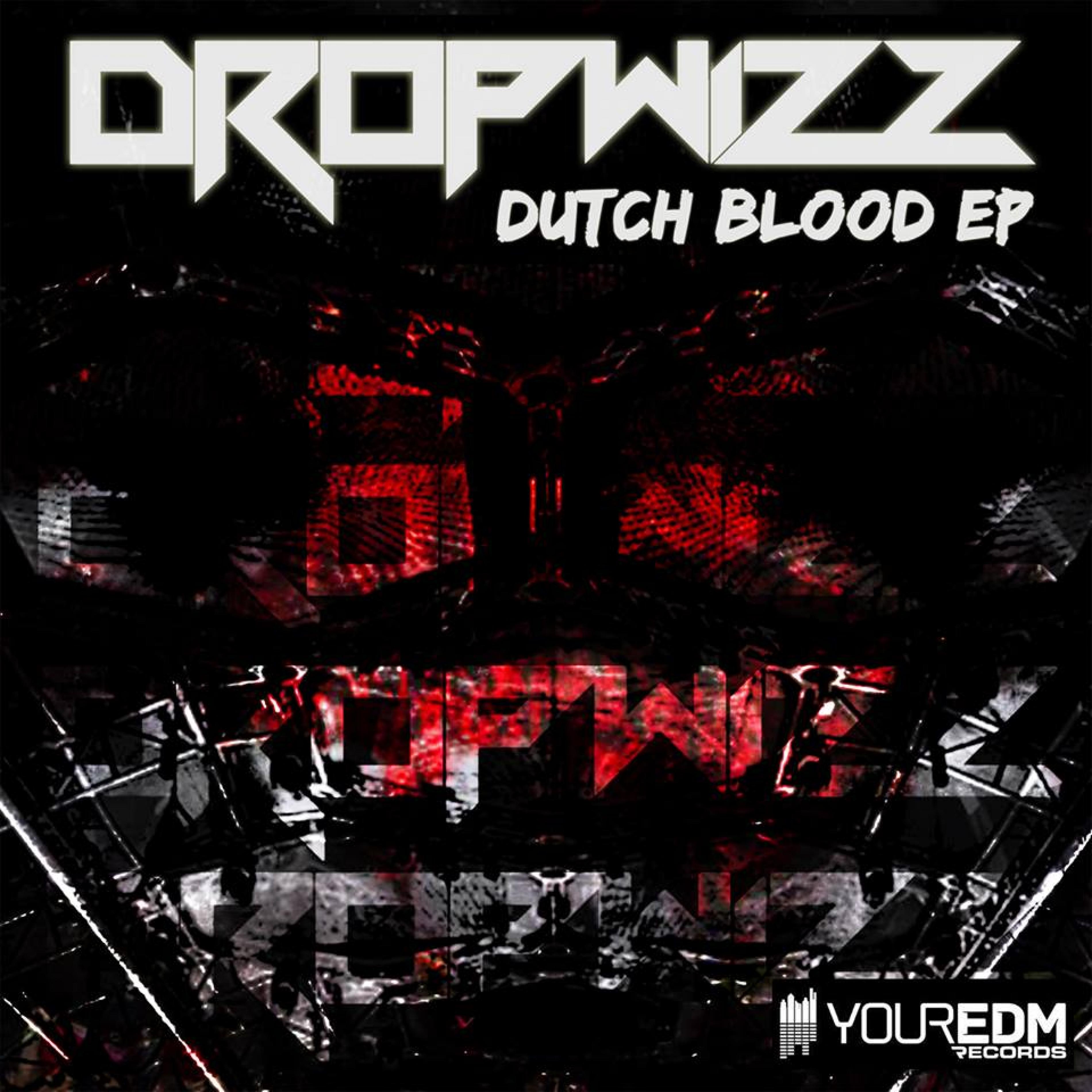 Dropwizz – Dutch Blood Ep | Decibel