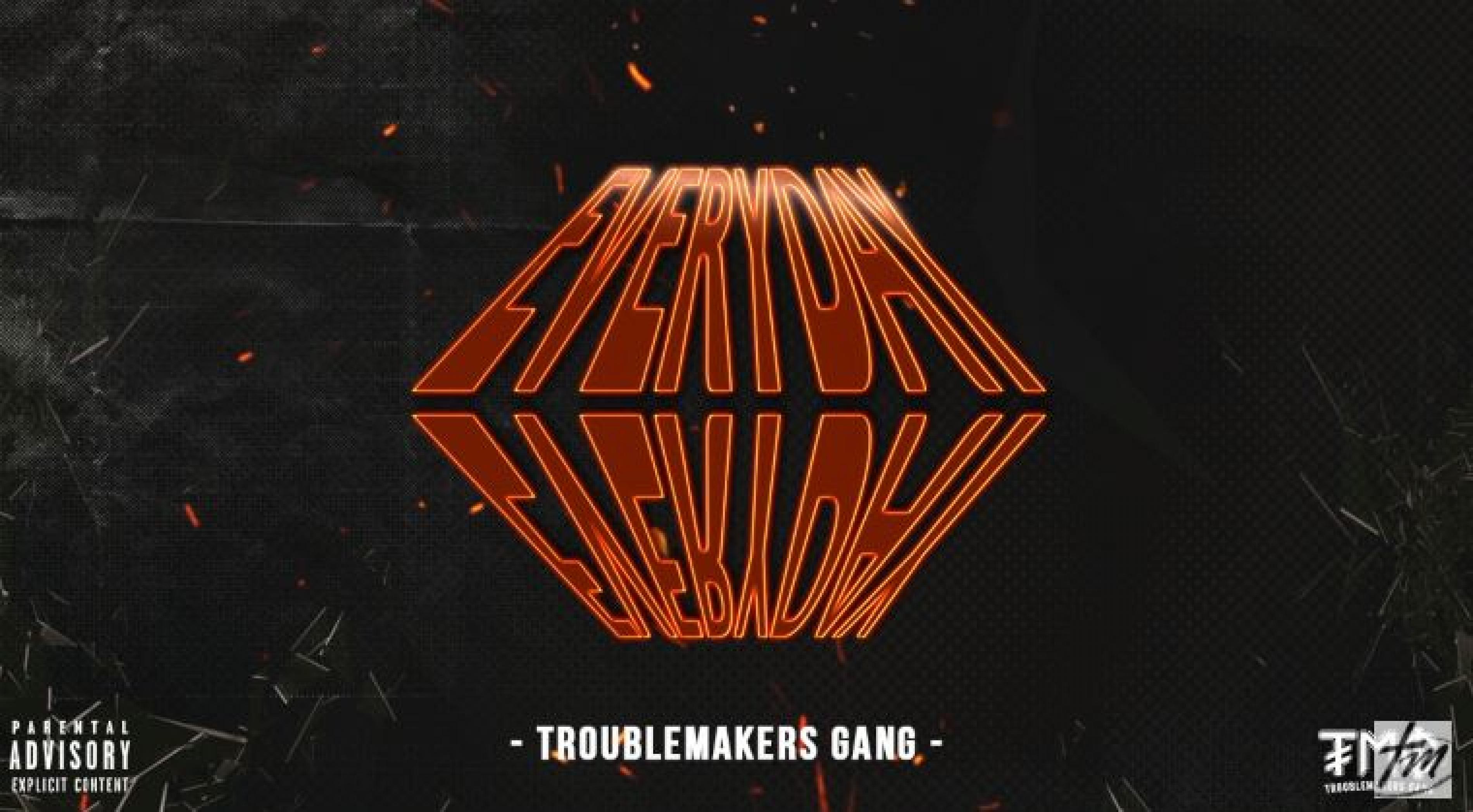 Troublemakers Gang – Everyday (Official Audio) | Decibel