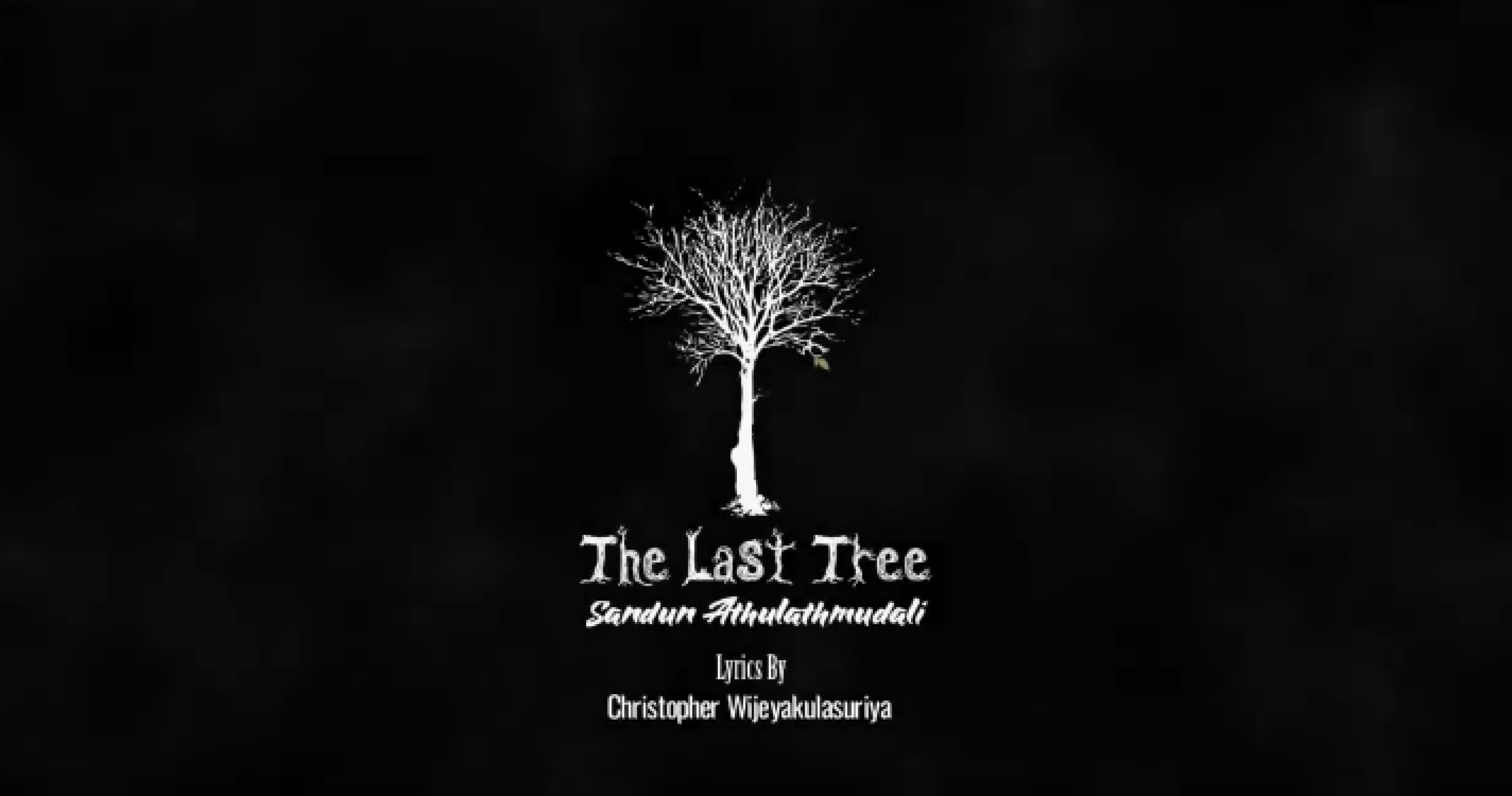Sandun Athulathmudali – “The Last Tree” (Save Trees And Earth) | Decibel