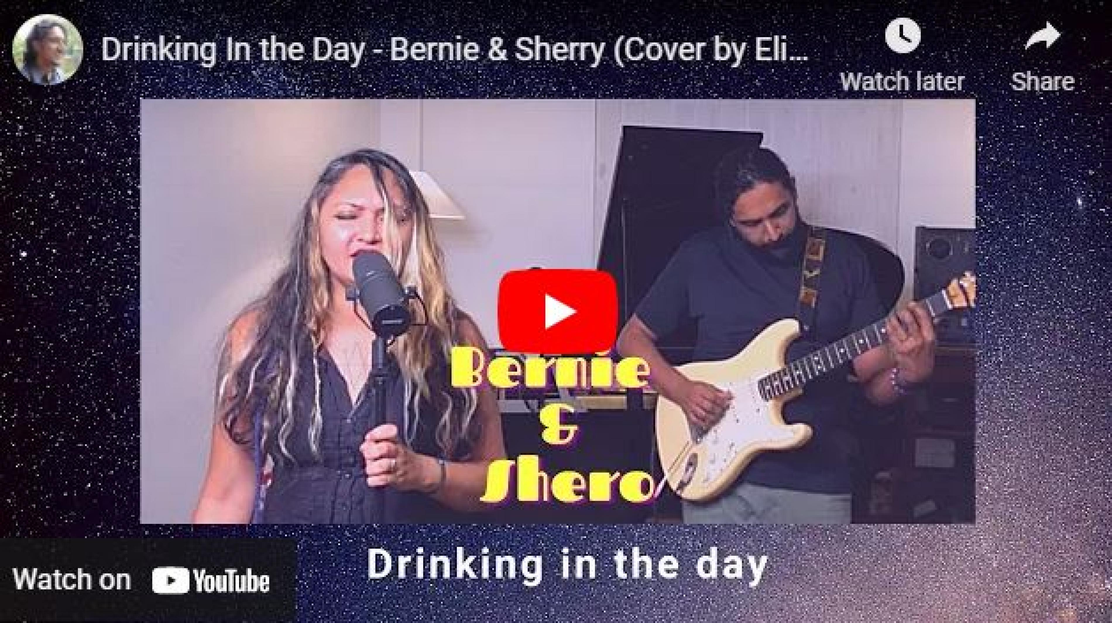 New Music : Drinking In the Day – Bernie & Sherry (Cover by Elise ...