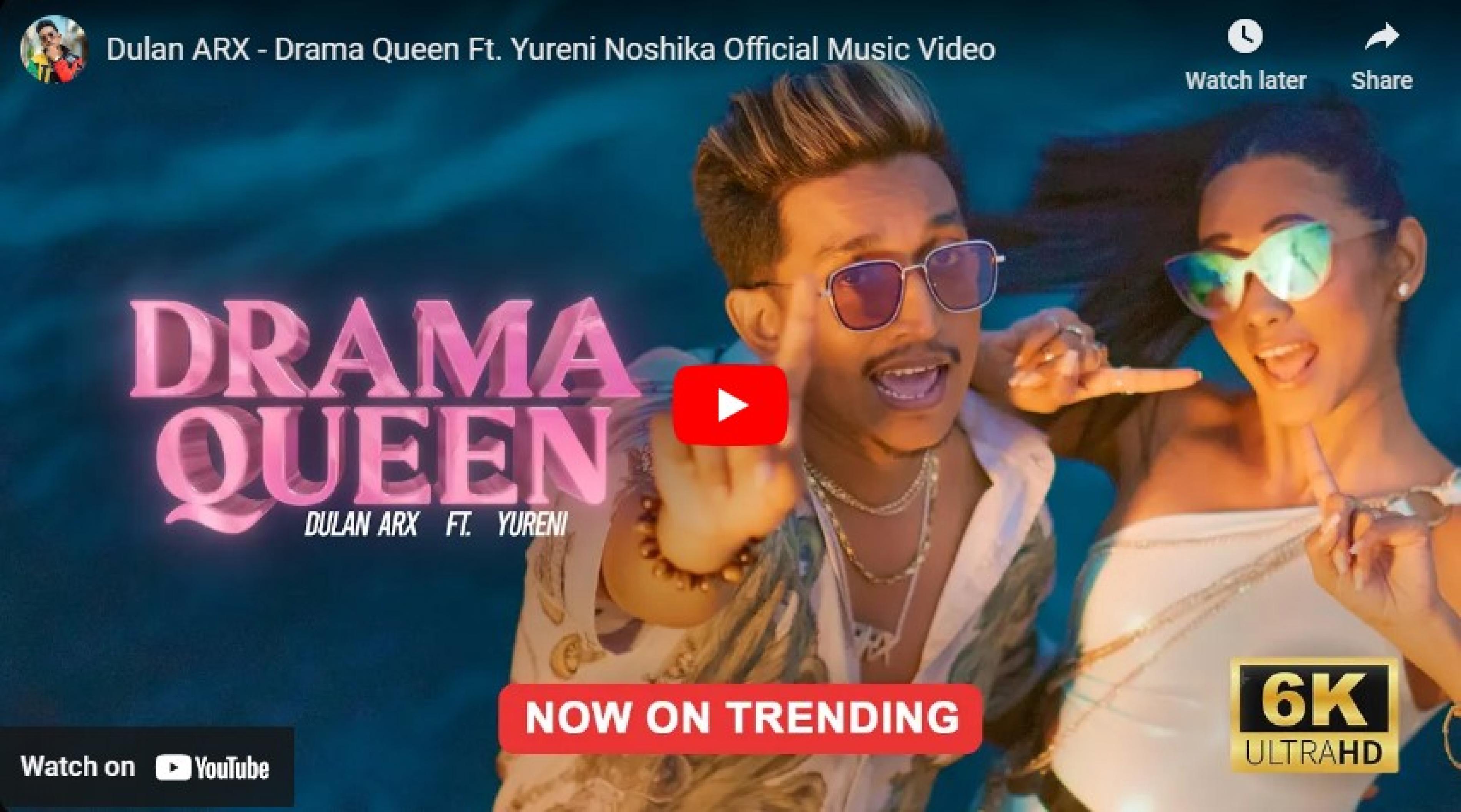 New Music : Dulan ARX – Drama Queen Ft. Yureni Noshika Official Music ...
