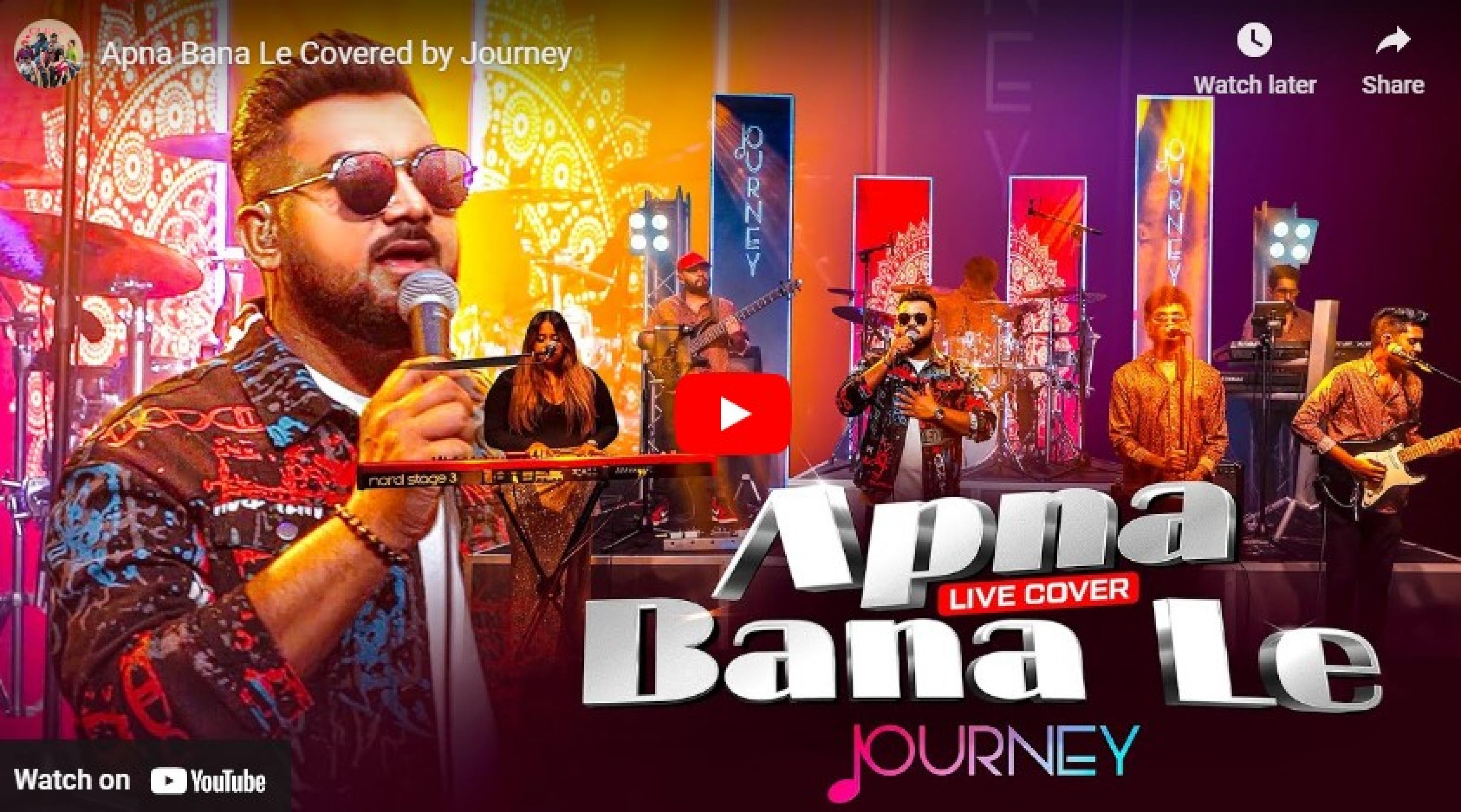 New Music : Apna Bana Le Covered by Journey | Decibel